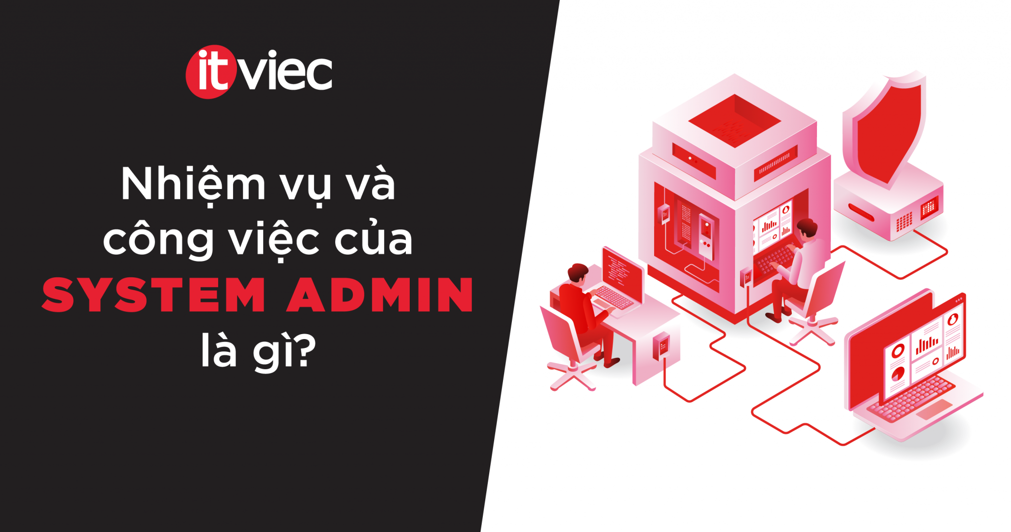 System Admin là gì? Nhiệm vụ và công việc của System Admin - ITviec Blog