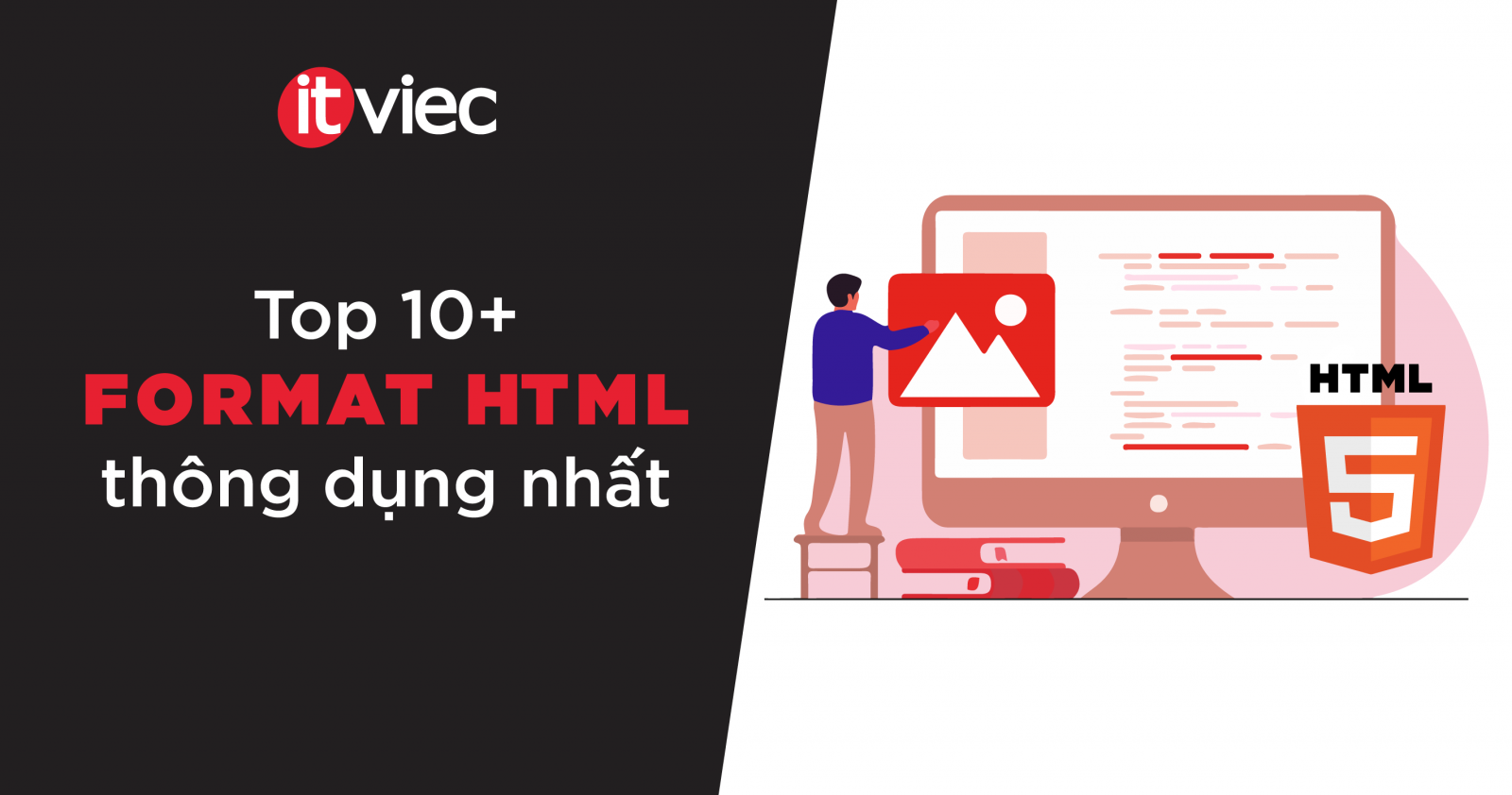 Top 10+ các thẻ format HTML định dạng văn bản phổ biến - ITviec Blog