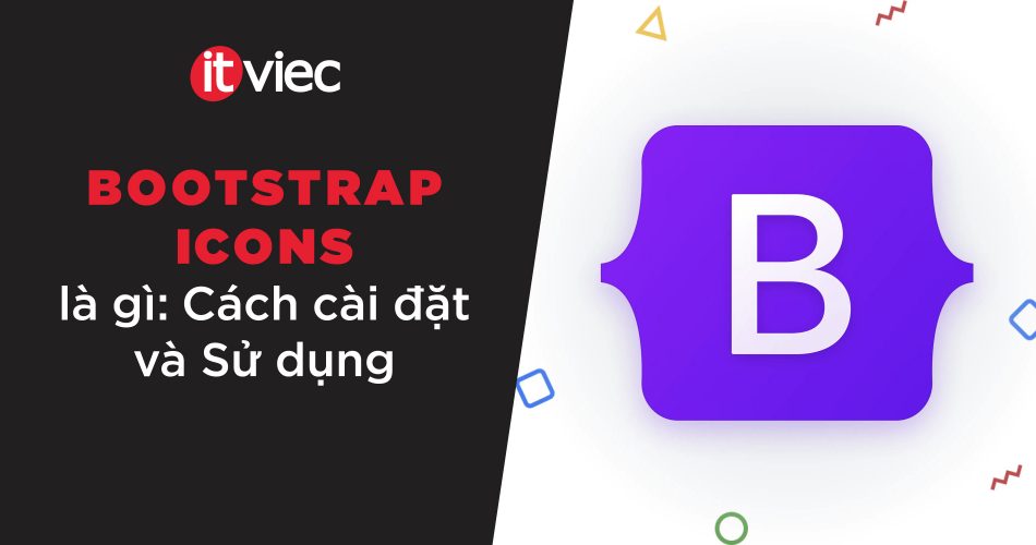 Bootstrap Icon: Cách cài đặt và sử dụng hiệu quả trong dự án web ...